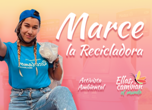 Marce 'la recicladora' - Ellas cambian el mundo