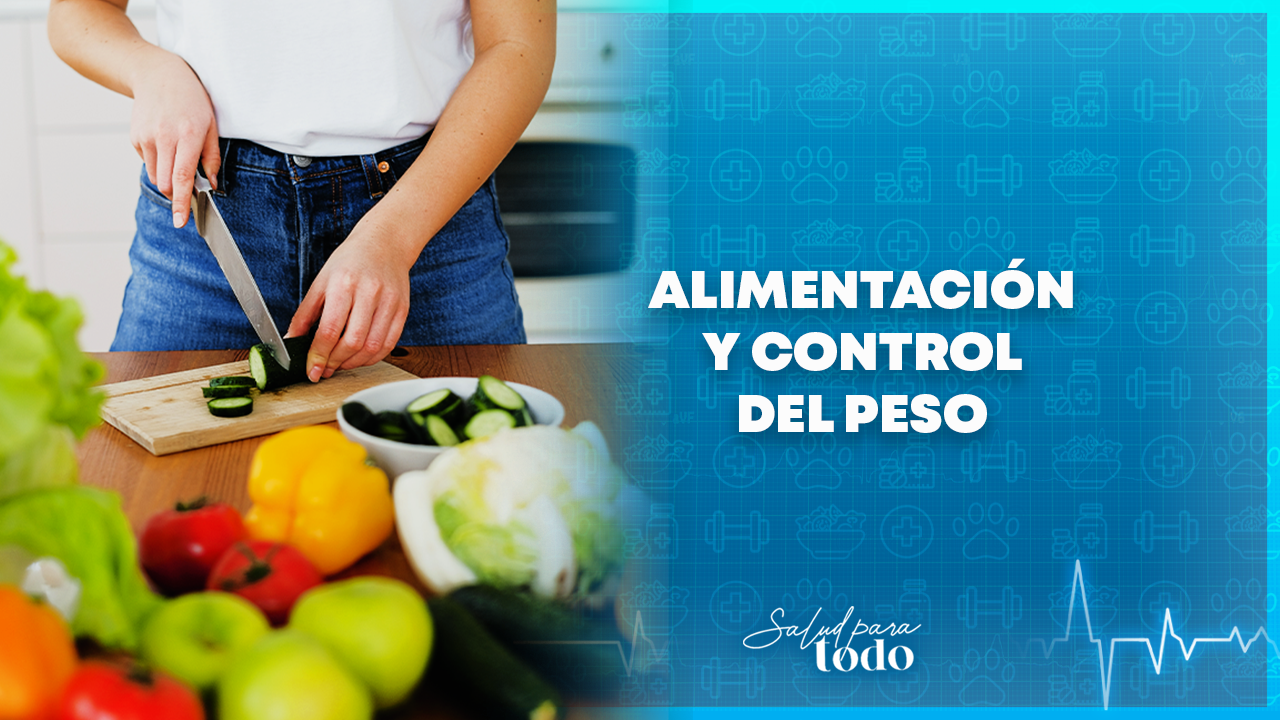 Alimentación y control del peso - Salud para Todo en Teleamiga - Teleamiga