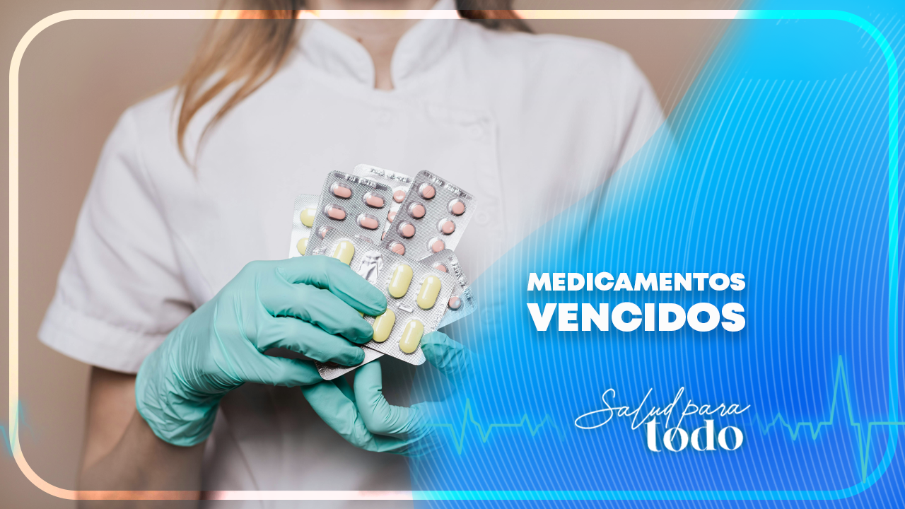 Medicamentos vencidos en Salud para Todo - Teleamiga