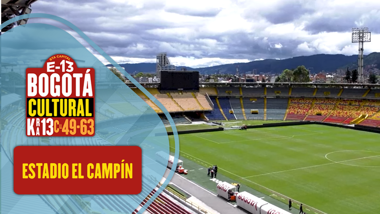 Estadio El Campín – Bogotá Cultural - Teleamiga