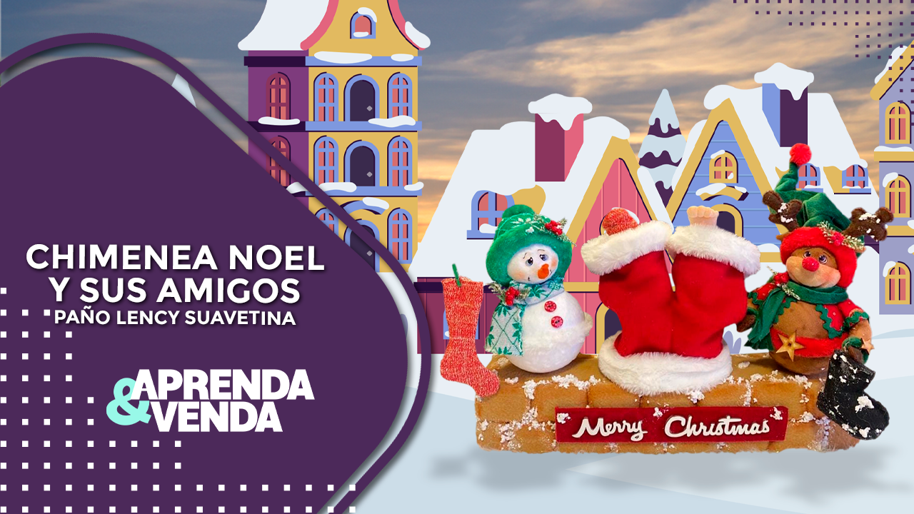Chimenea Noel y sus Amigos - Paño lency - Aprenda y Venda - Teleamiga